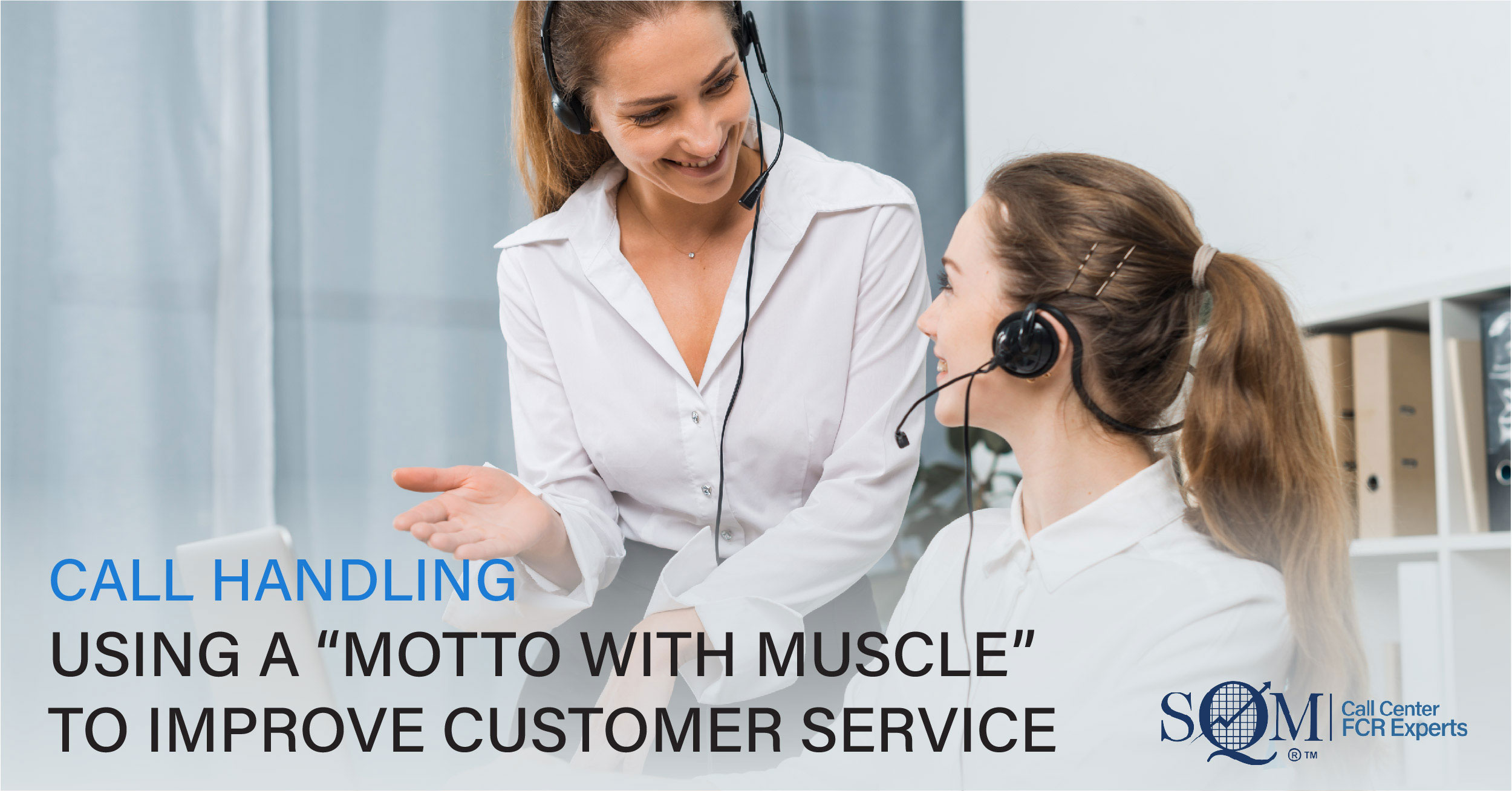 Using a Call Handling Motto with Muscle to Improve CX