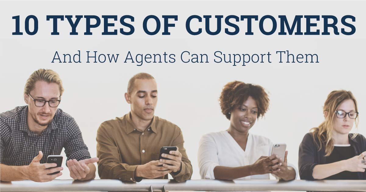 10 Types of Customers And How Agents Can Support Them