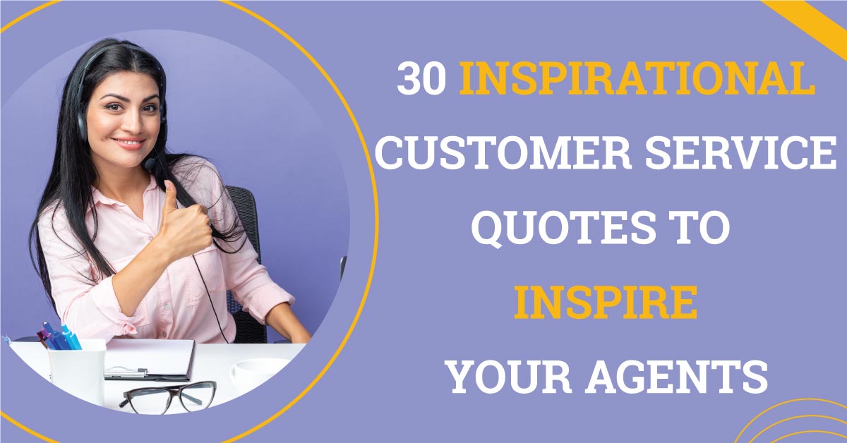 30 Inspirational Customer Service Quotes to Inspire Your Agents