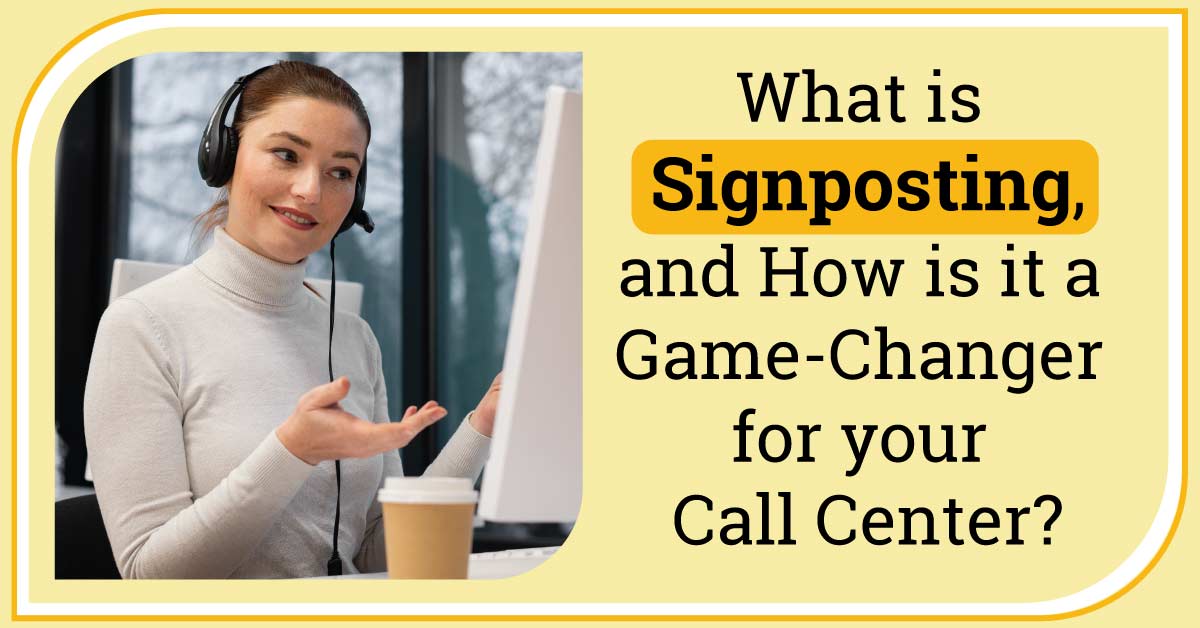 What is Signposting, and How is it a Game-Changer for your Call Center?