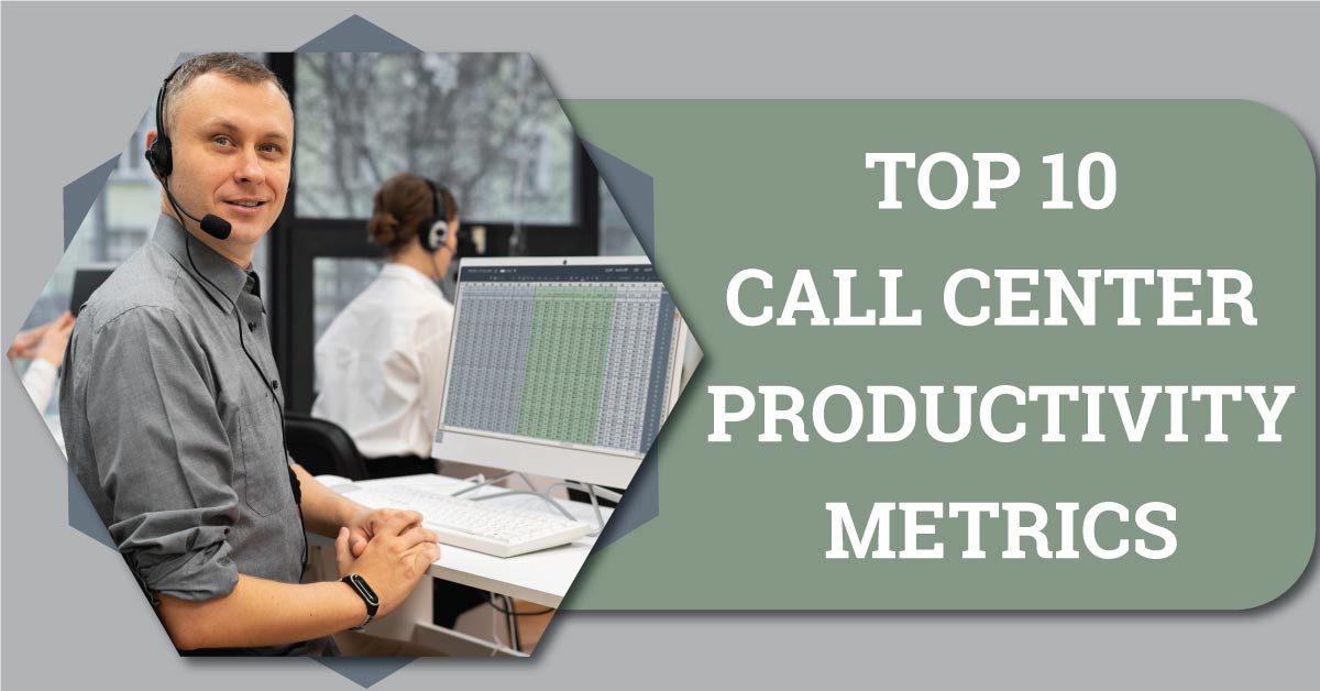 Top 10 Call Center Productivity Metrics