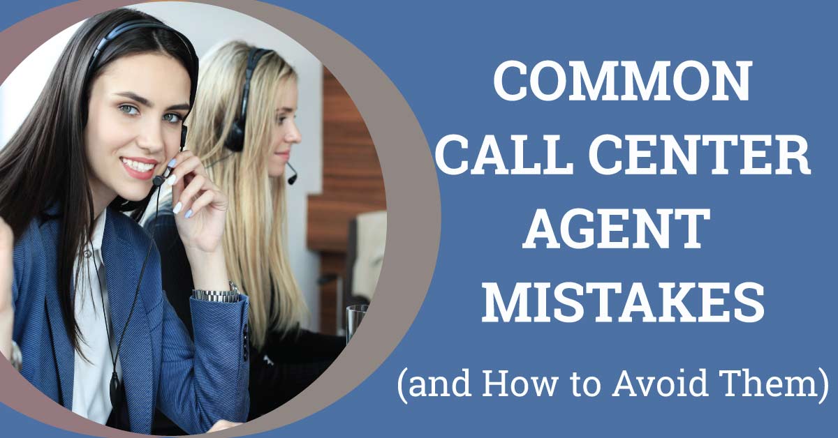Common Call Center Agent Mistakes (and How to Avoid Them)
