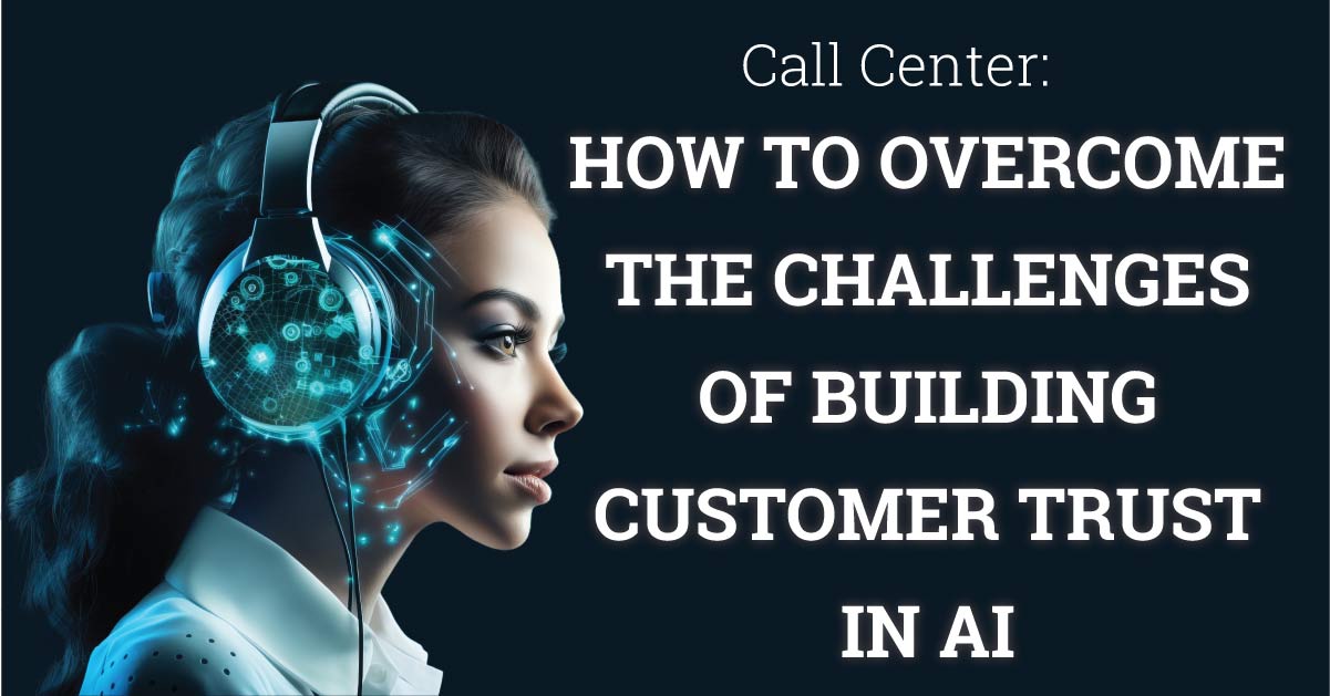 Call Center: How to Overcome the Challenges of Building Customer Trust ...