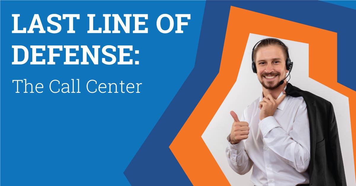 Last Line of Defense: The Call Center